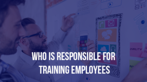 Who is Responsible for Training Employees - Optimum Results